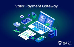 What Is a Payment Gateway? Benefits & How It Works | Valor